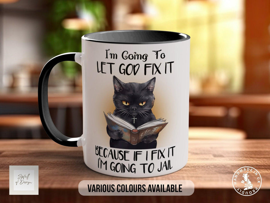 I'm Going To Let God Fix It Mug | Funny Cat Quote Gift – Sipfull of Design